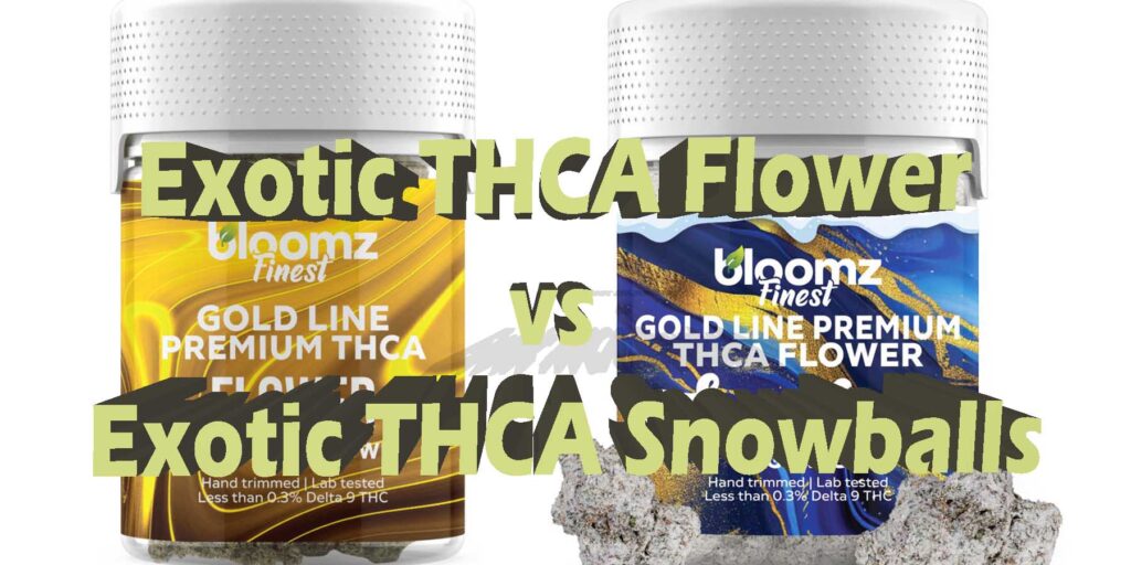 Exotic THCA Flower vs. Exotic THCA Snowballs