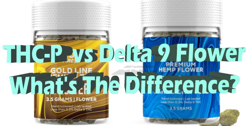 THC-P Flower vs Delta 9 Flower: Which Is Better and Stronger?