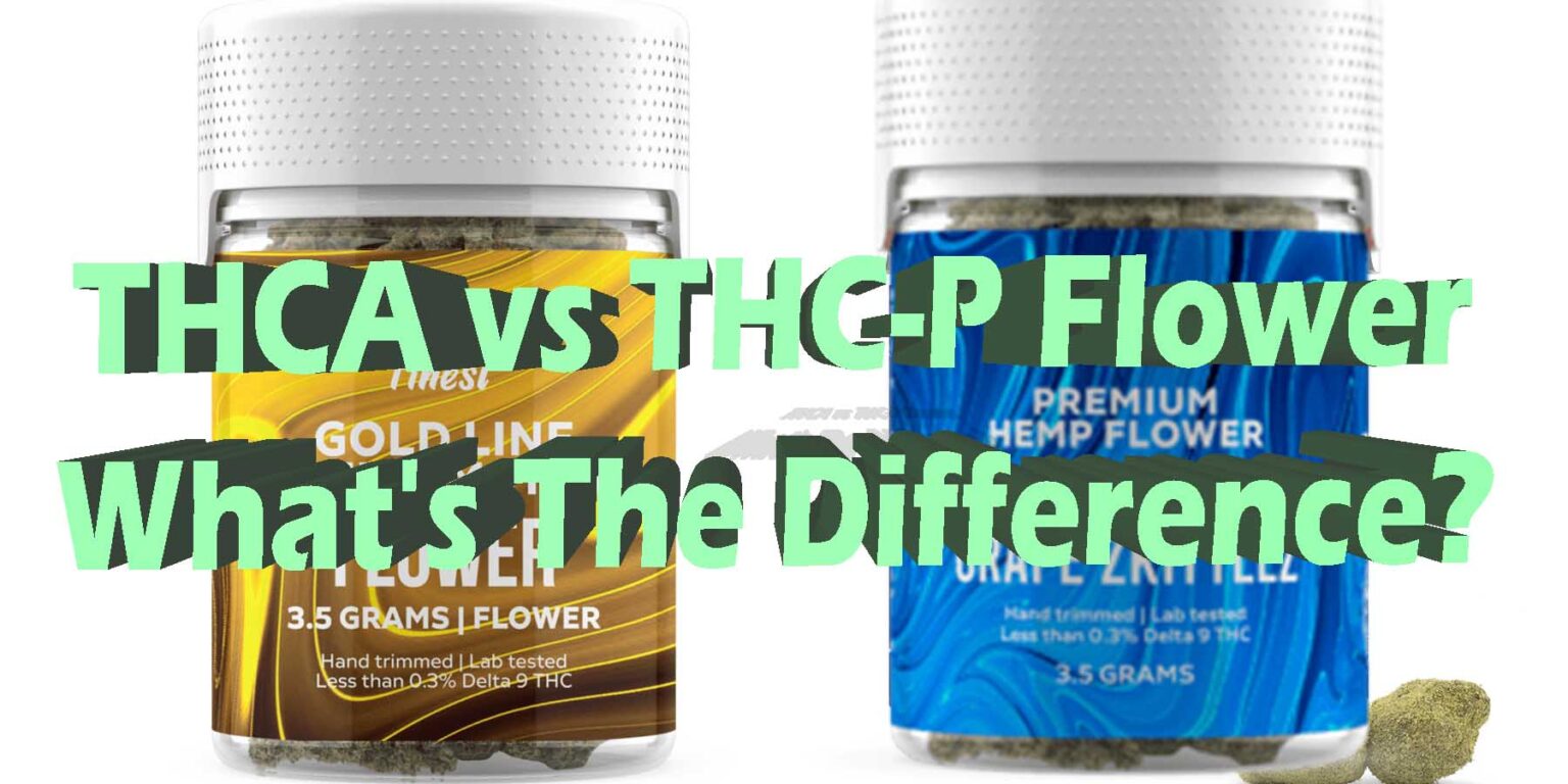 THCA Flower vs THC-P Flower: Which Is Better and Stronger?