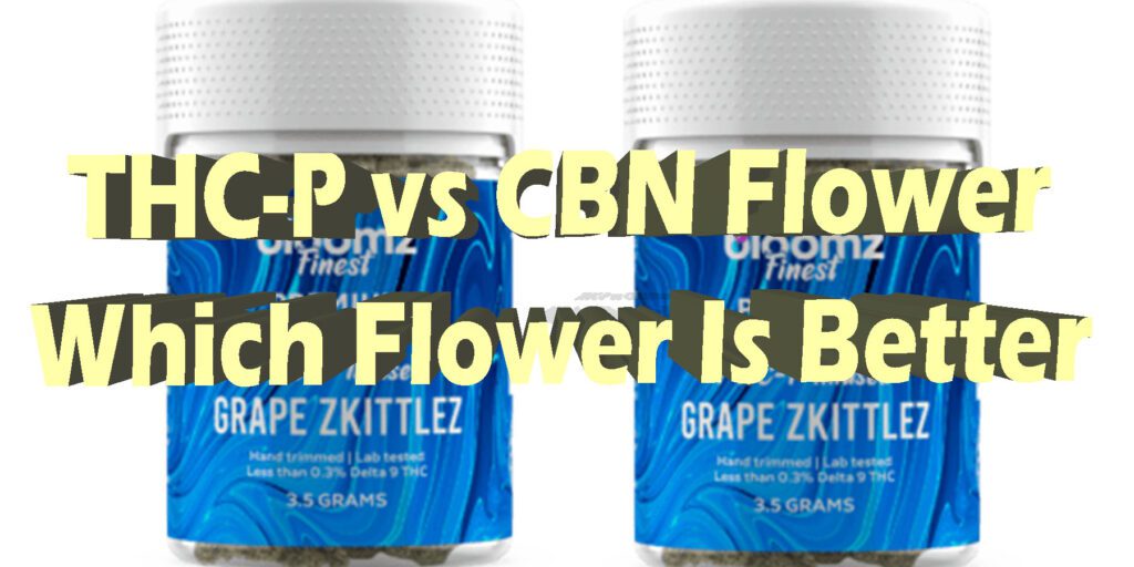 THC-P vs CBN: Which Flower Is Better and Stronger?