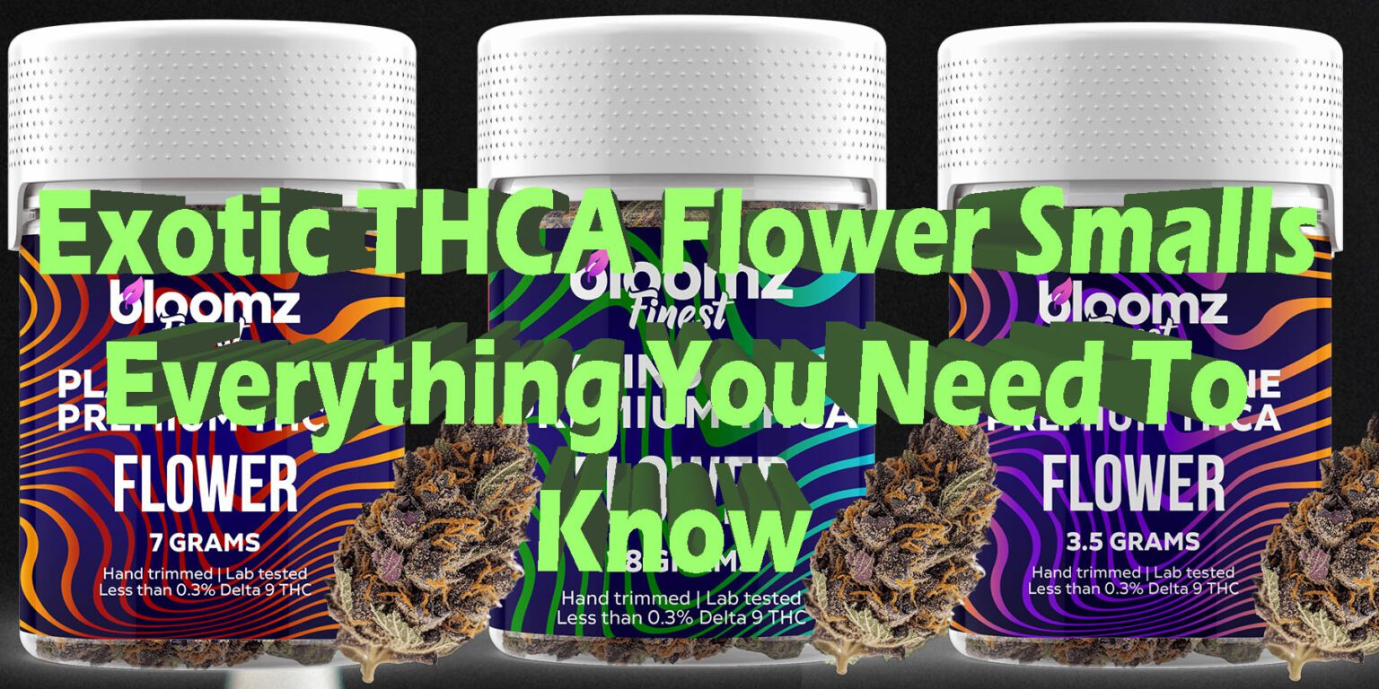 Exotic THCA Flower Smalls: Everything You Need To Know