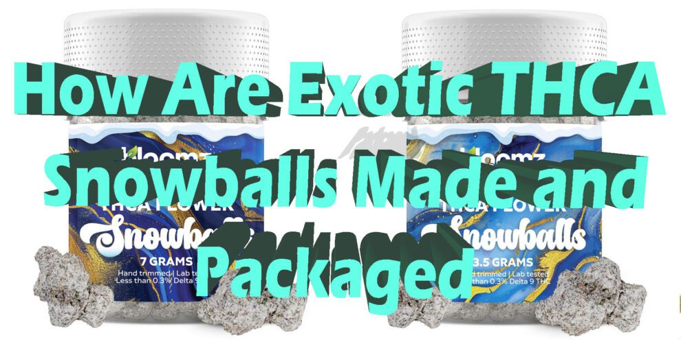 How THC Snowballs Are Made and Packaged